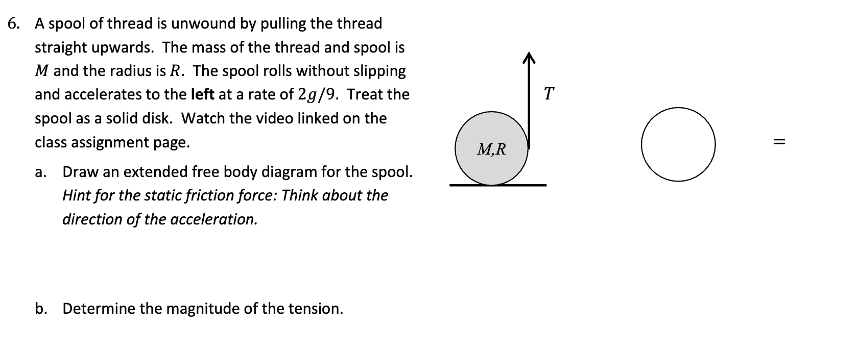 Solved 6. A spool of thread is unwound by pulling the thread | Chegg.com