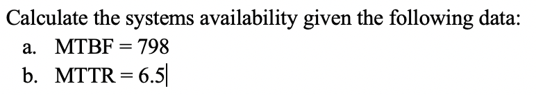 Solved Calculate the systems availability given the | Chegg.com