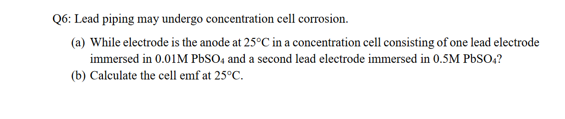 Solved Q6: Lead piping may undergo concentration cell | Chegg.com