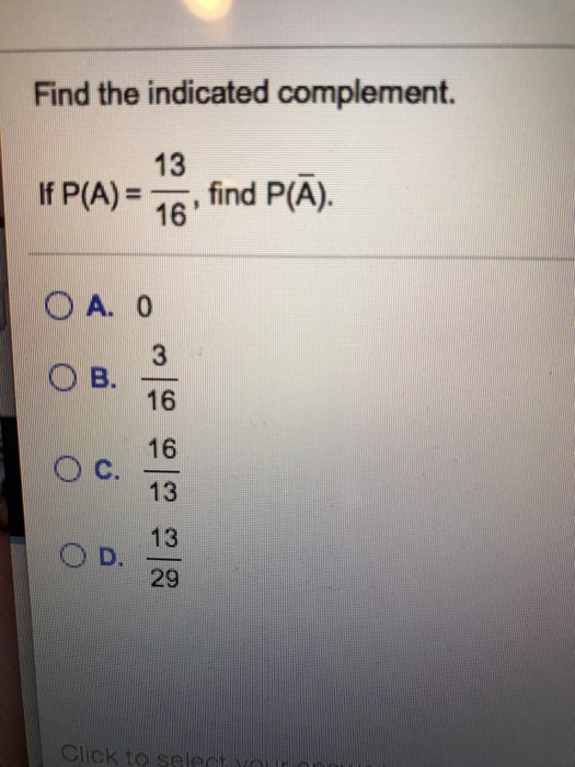 Solved Find the indicated complement. If P(A) = 13/16, find | Chegg.com