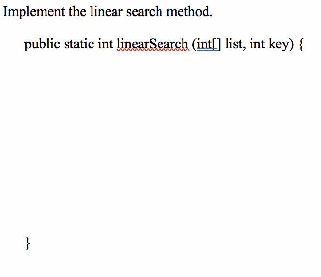 Solved Implement the linear search method. public static int | Chegg.com