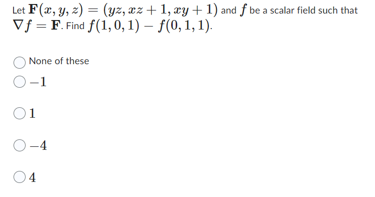 Solved Let F(x,y,z)=(yz,xz+1,xy+1) and f be a scalar field | Chegg.com