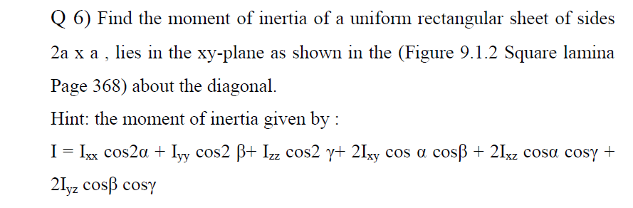 Solved Q 6) Find the moment of inertia of a uniform | Chegg.com