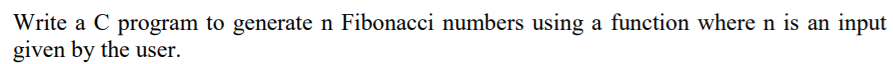 Solved Write a C program to generate n Fibonacci numbers | Chegg.com