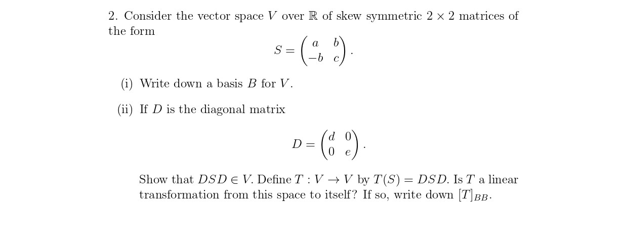 Solved 2. Consider the vector space V over R of skew | Chegg.com