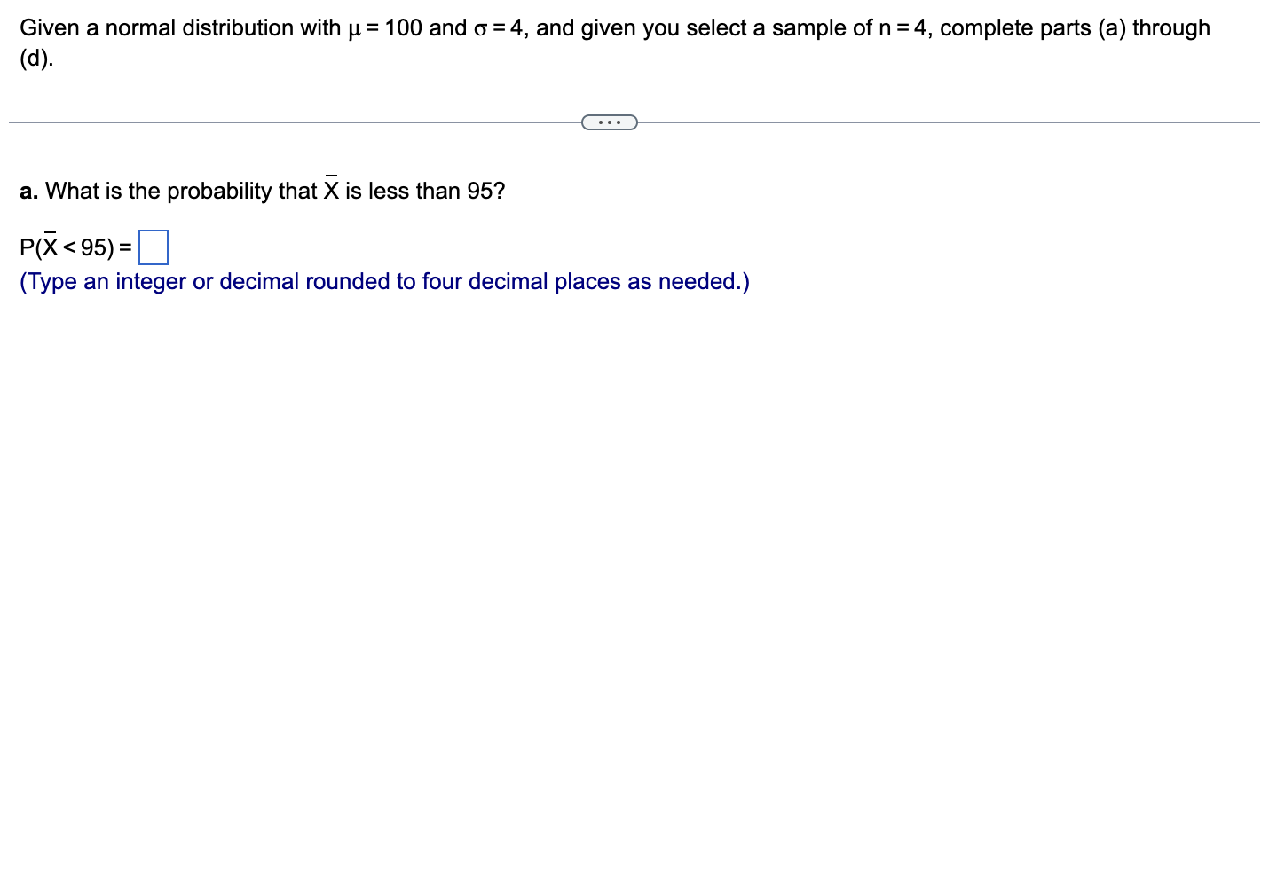 Solved Given a normal distribution with μ=100 and σ=4, and | Chegg.com