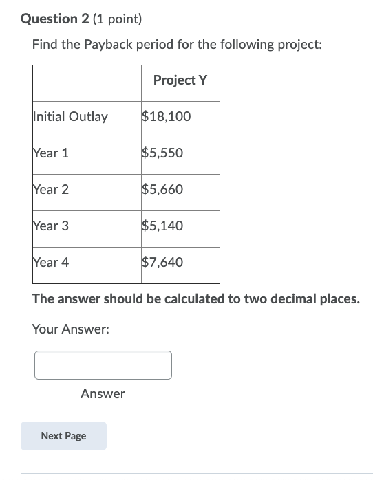 Solved Question 2 (1 point) Find the Payback period for the | Chegg.com