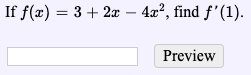 Solved If f(z) 3+2z - 4z2, find f'(1). Preview | Chegg.com