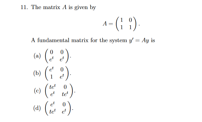 Solved 11. The matrix A is given by A fundamental matrix for | Chegg.com