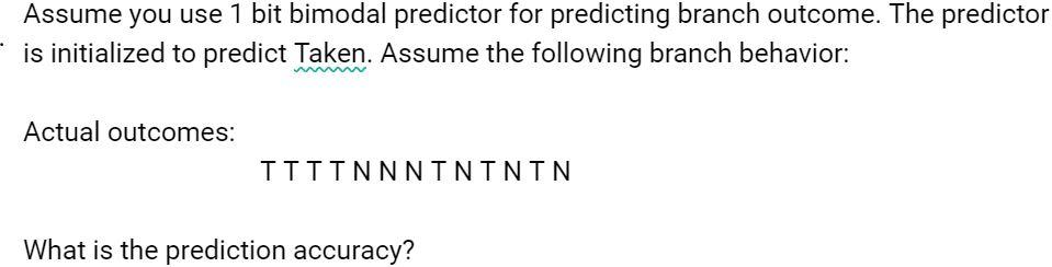 Solved Assume you use 1 bit bimodal predictor for predicting | Chegg.com