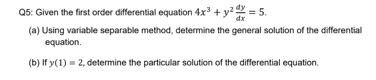 Solved dx Q5: Given the first order differential equation | Chegg.com