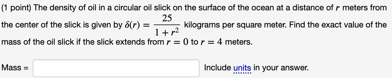 Solved (1 point) The density of oil in a circular oil slick | Chegg.com