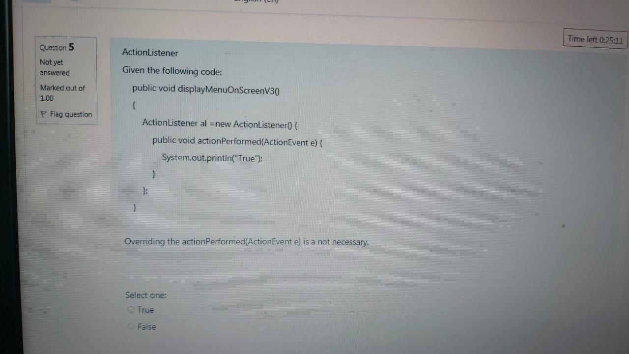 Solved Time left 0:25:11 Question 5 ActionListener Not yet | Chegg.com