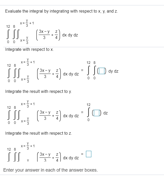 Solved Evaluate the integral by integrating with respect to | Chegg.com