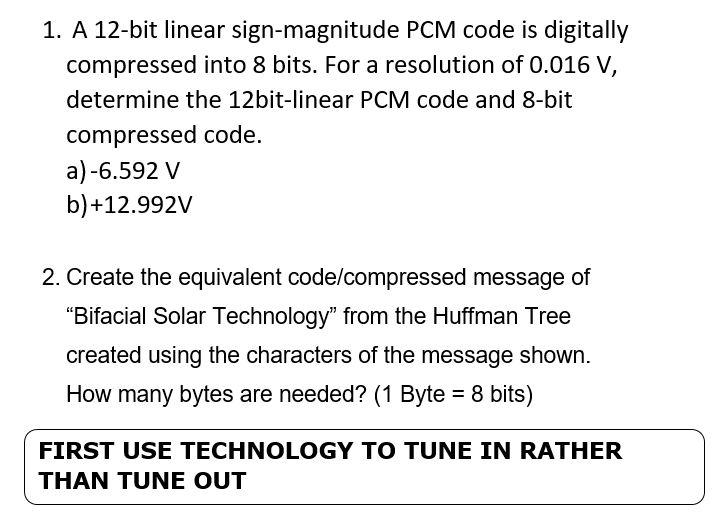 Solved 1. A 12-bit linear sign-magnitude PCM code is | Chegg.com