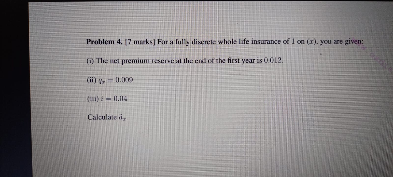 Solved Problem 4. [7 marks] For a fully discrete whole life | Chegg.com