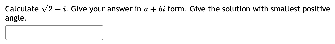 Solved Calculate 2−i. Give your answer in a+bi form. Give | Chegg.com