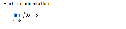 Solved Find the indicated limit limx→69x−8 | Chegg.com