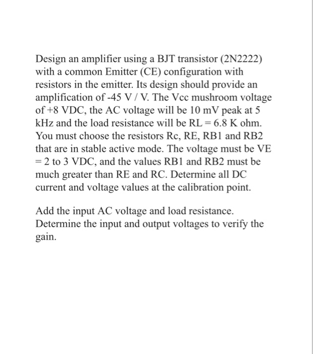 Solved Design an amplifier using a BJT transistor (2N2222) | Chegg.com