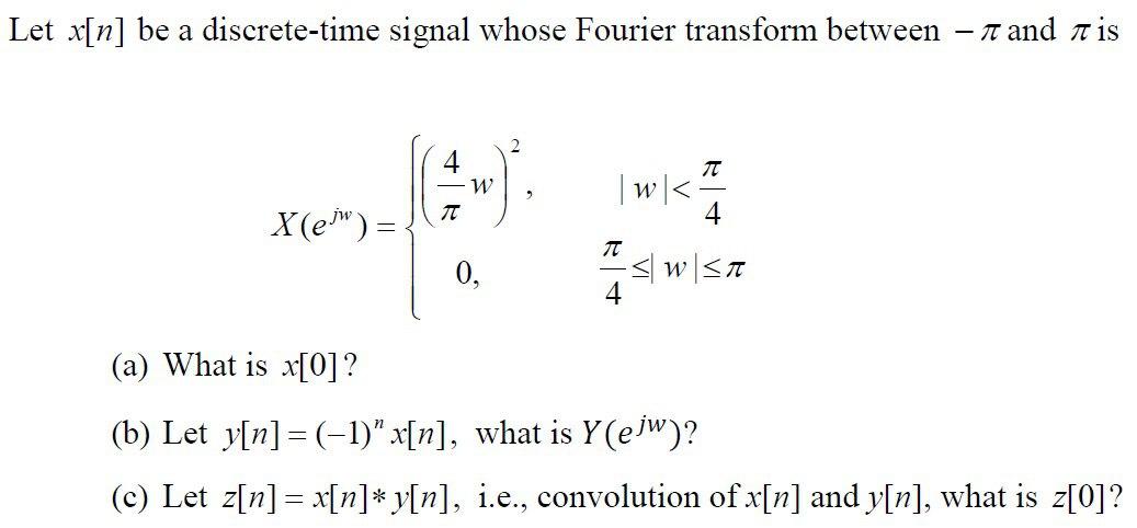 Solved Let x[n] be a discrete-time signal whose Fourier | Chegg.com