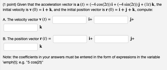 Solved (1 point) Given that the acceleration vector is | Chegg.com