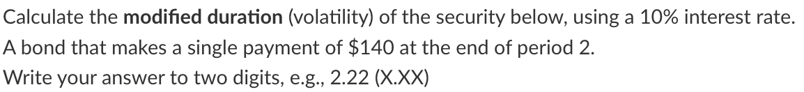 Solved Calculate the modified duration (volatility) of the | Chegg.com