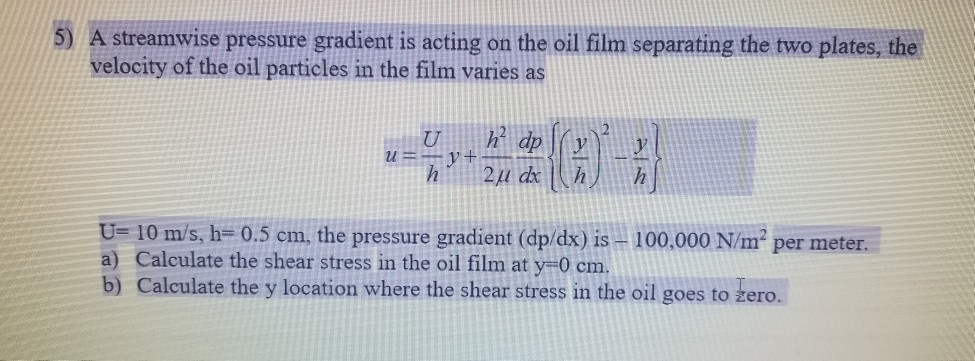 Solved 5) A streamwise pressure gradient is acting on the | Chegg.com
