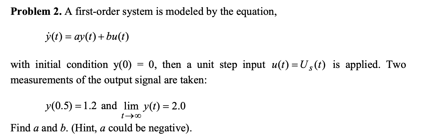 Solved Problem 2. A first-order system is modeled by the | Chegg.com