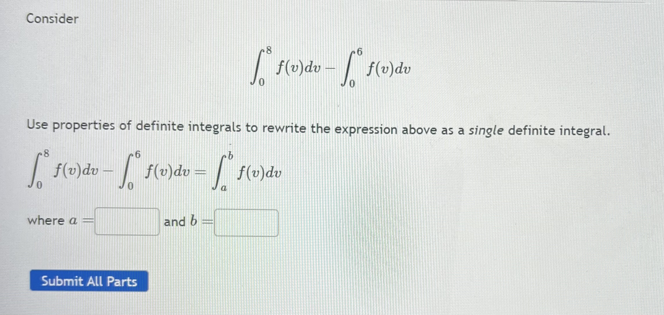 Solved Consider ∫08f(v)dv−∫06f(v)dv Use properties of | Chegg.com