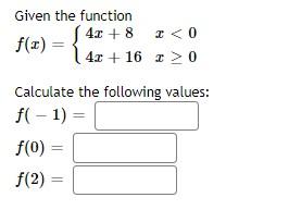 Solved Given the function f(x)={4x+84x+16x