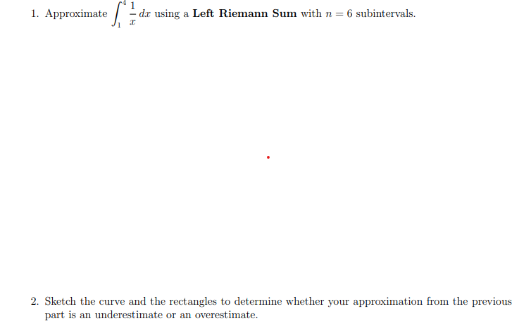 Solved 1. Approximate dr using a Left Riemann Sum with n=6 | Chegg.com