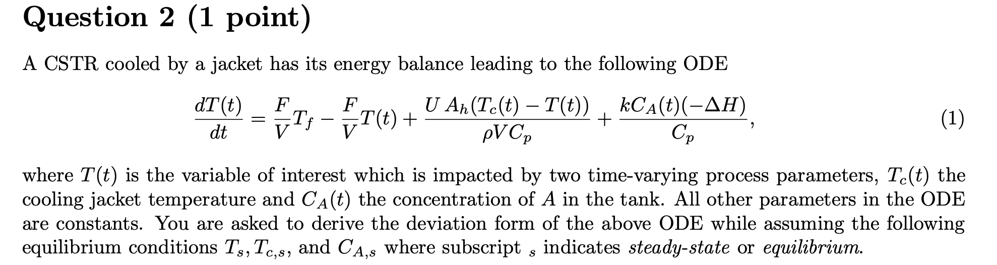Solved Question 2 (1 point) A CSTR cooled by a jacket has | Chegg.com