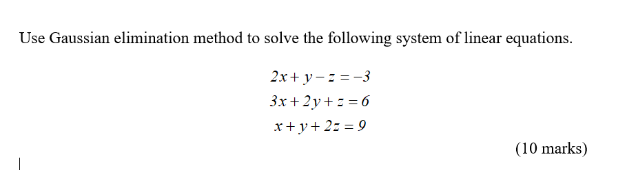 Solved Use Gaussian elimination method to solve the | Chegg.com
