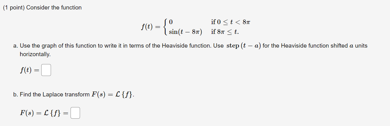 Solved (1 point) Consider the function f(t)={0sin(t−8π) if | Chegg.com