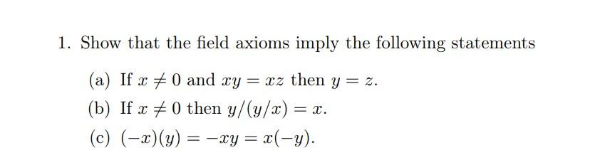 Solved 1. Show that the field axioms imply the following | Chegg.com