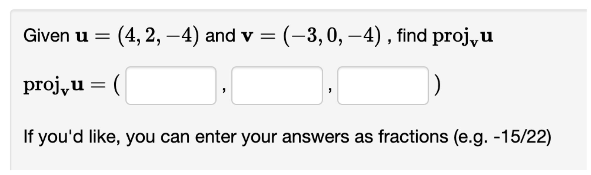 Solved Given u=(4,2,−4) and v=(−3,0,−4), find projvu | Chegg.com