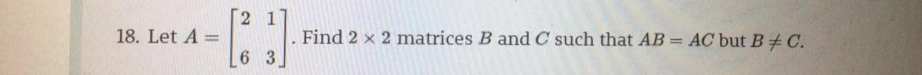Solved [2 18. Let A = . Find 2 x 2 matrices B and C such | Chegg.com
