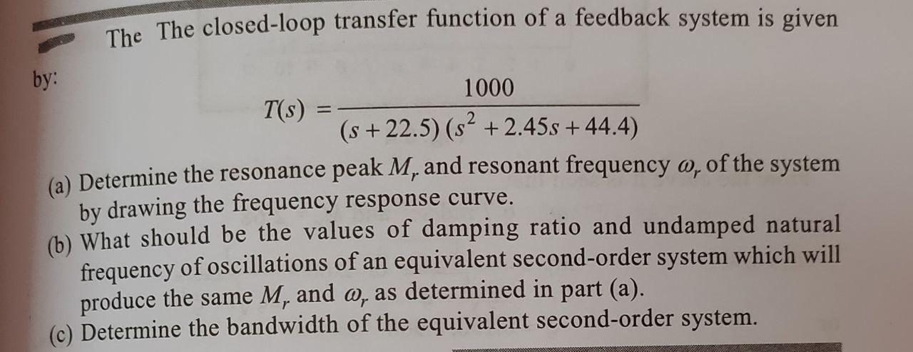 Solved 2 The The closed-loop transfer function of a feedback | Chegg.com