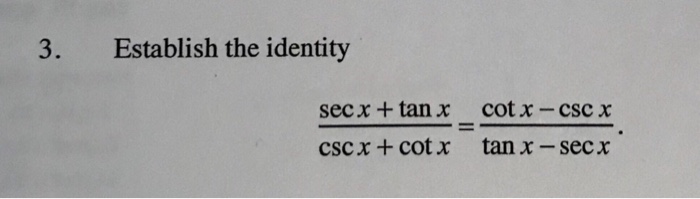 Solved 3. Establish the identity secx +tan x cot x- csc x | Chegg.com