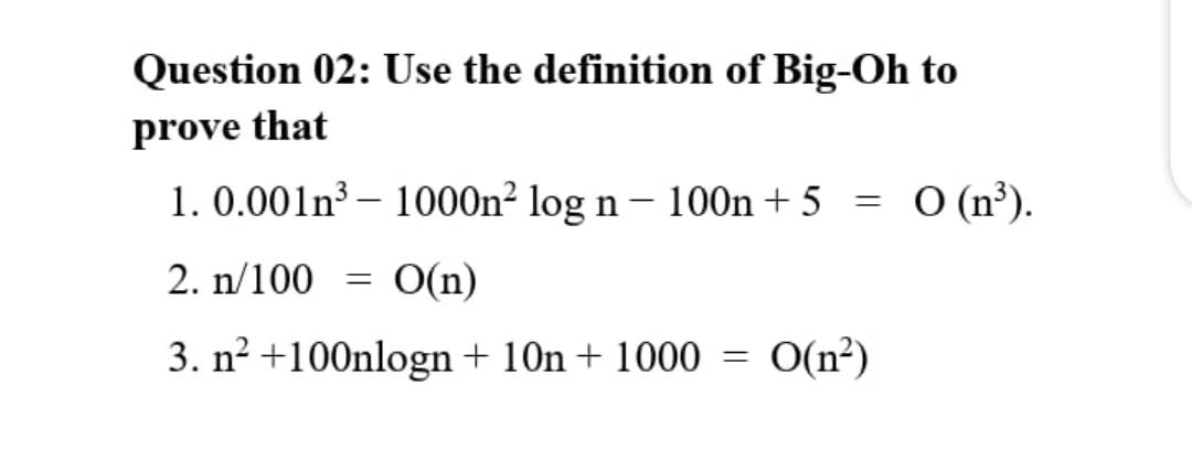 Solved Question 02: Use the definition of Big-Oh to prove | Chegg.com