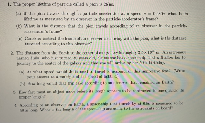 Solved 1. The proper lifetime of particle called a pion is | Chegg.com