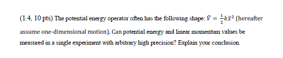 Solved (1.4, 10 pts) The potential energy operator often has | Chegg.com