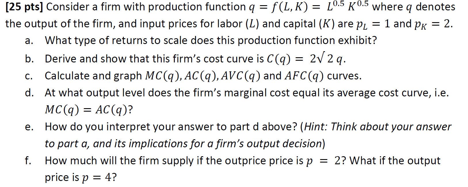 Solved [25 pts] Consider a firm with production function | Chegg.com