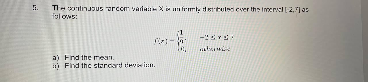 Solved 5. The continuous random variable X is uniformly | Chegg.com