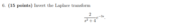 Solved 6. (15 points) Invert the Laplace transform s2+42e−3s | Chegg.com