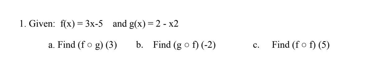 Solved 1. Given: f(x)=3x−5 and g(x)=2−x2 a. Find (f∘g)(3) b. | Chegg.com