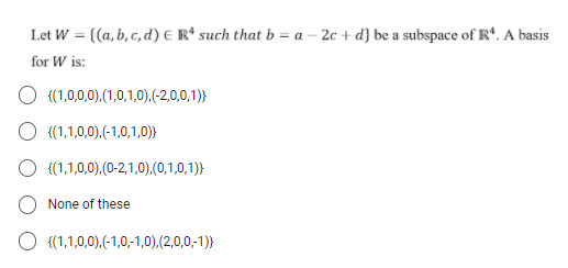 Solved Let W = {(a,b,c,d) e R* such that b = a - 2c + d} be | Chegg.com
