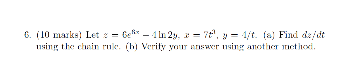 Solved ( 10 ﻿marks) ﻿Let z=6e6x-4ln2y,x=7t3,y=4t. (a) ﻿Find | Chegg.com