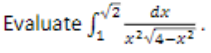 Solved Evaluate ∫12x24−x2dx | Chegg.com