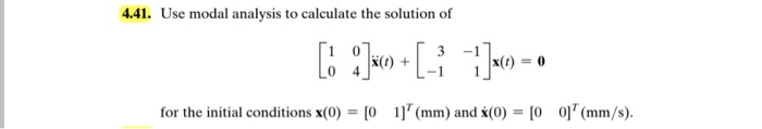 Solved 4 41 Use Modal Analysis To Calculate The Solution Of
